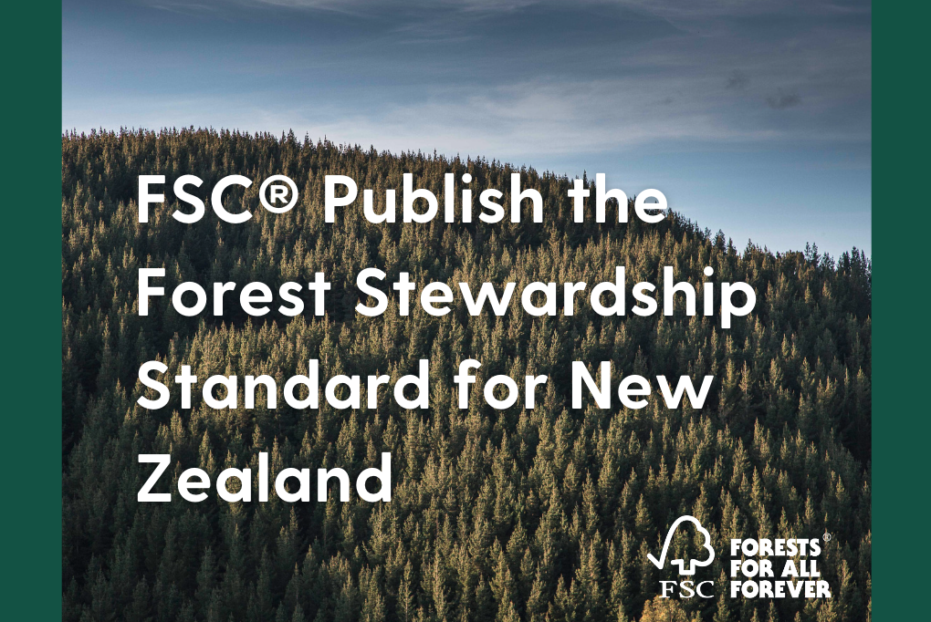 FSC Publish New Standard to Address Today's Most Pressing Issues Facing New Zealand Forests ...